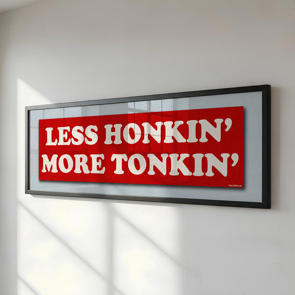 Framed Less Honkin' More Tonkin' Bumper Sticker Art Print – Tejas ...