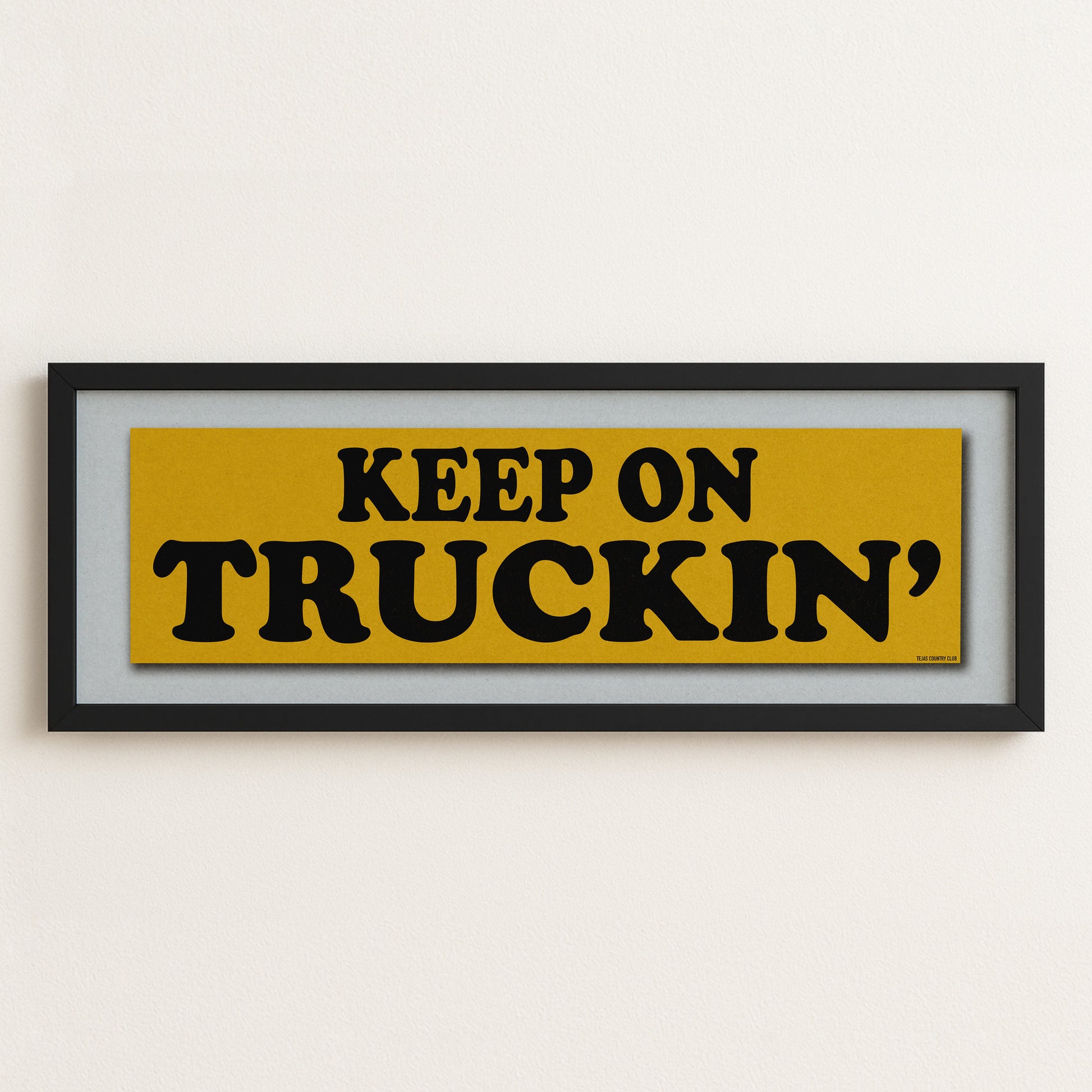 Framed Keep On Truckin' Gold Bumper Sticker Art Print – Tejas Country Club